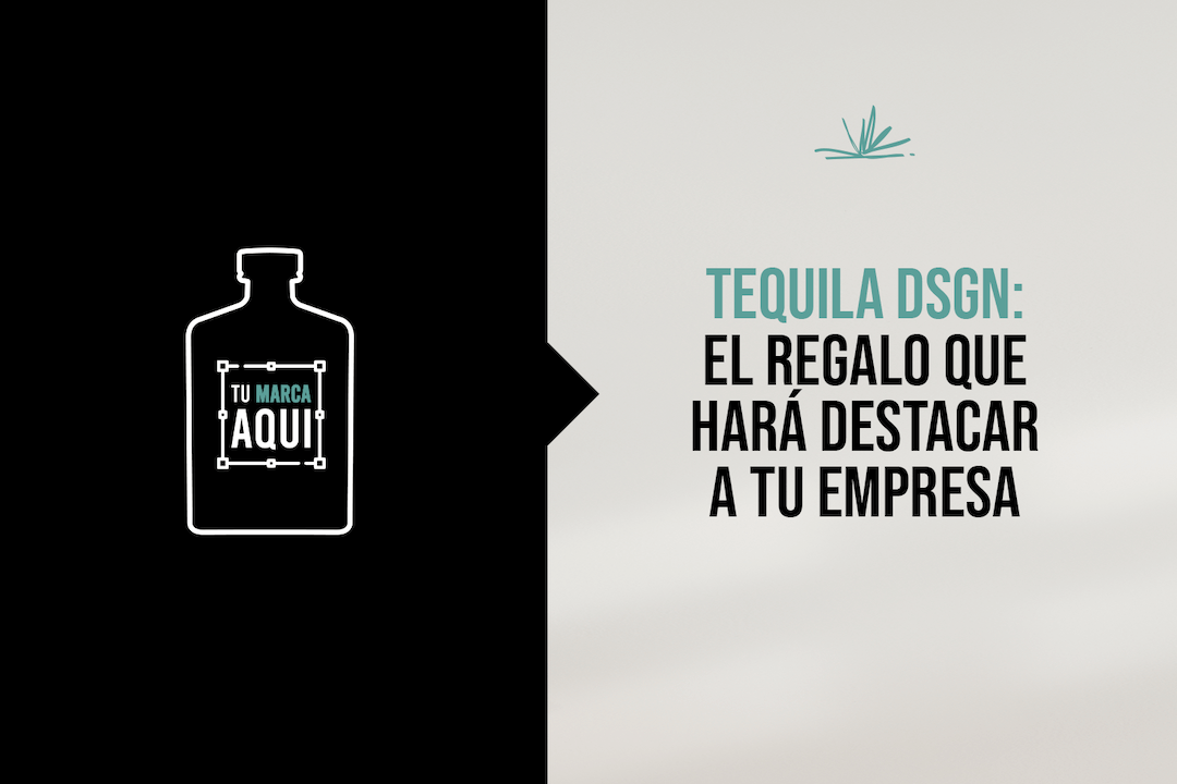 Tequila Design: el regalo que hará destacar a tu empresa